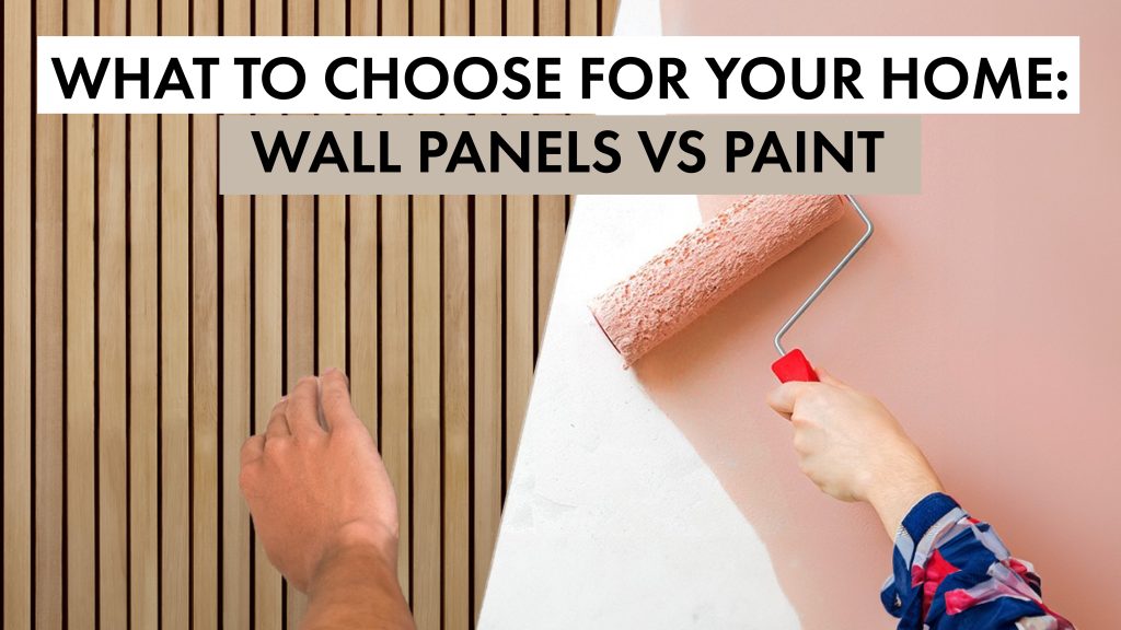 What to Choose for Your Home: Wall Panels vs. Paint